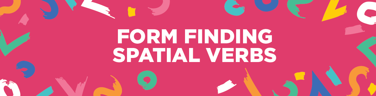 3D Model Making: Form Finding Spatial Verbs